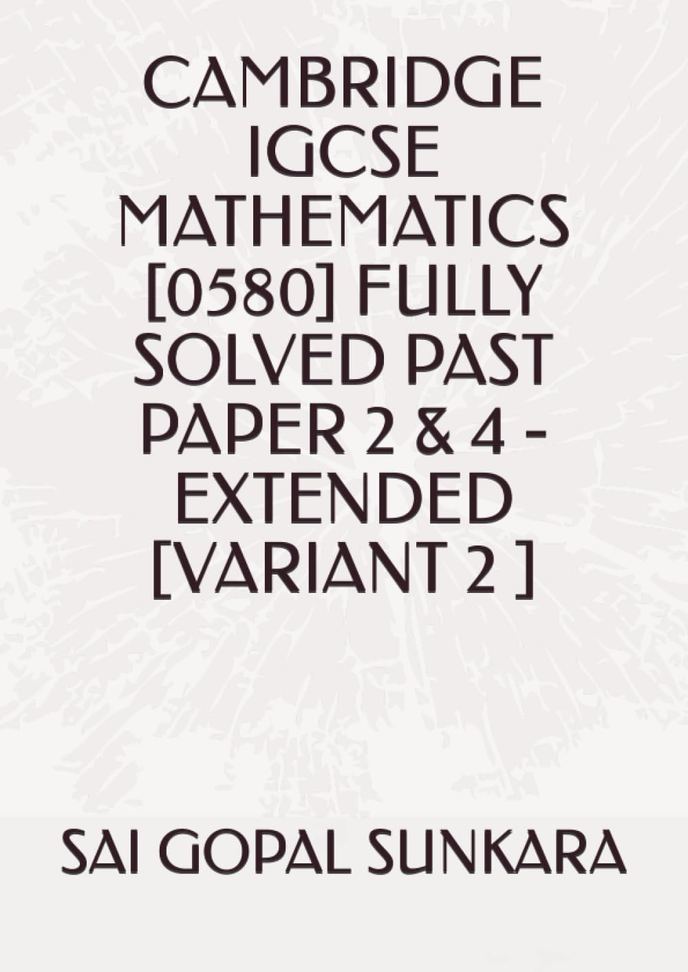CAMBRIDGE IGCSE MATHEMATICS [0580] FULLY SOLVED PAST PAPER 2 & 4 ...