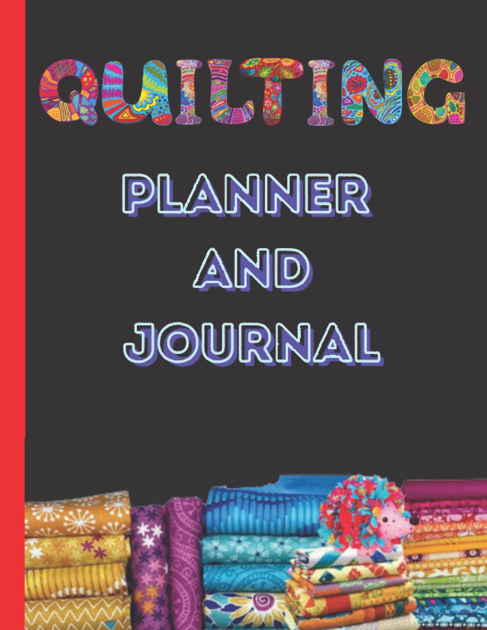 QUILTING PLANNER AND JOURNAL: A comprehensive notebook for all your ...