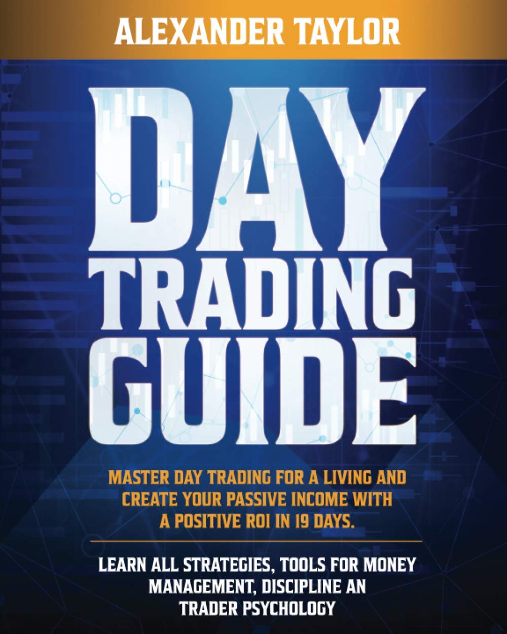 Day Trading Guide: Master Day Trading for a Living and create Your ...