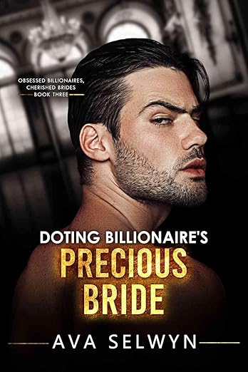 Amazon.com: Doting Billionaire's Precious Bride (Obsessed Billionaires, Cherished Brides Book 3 ...