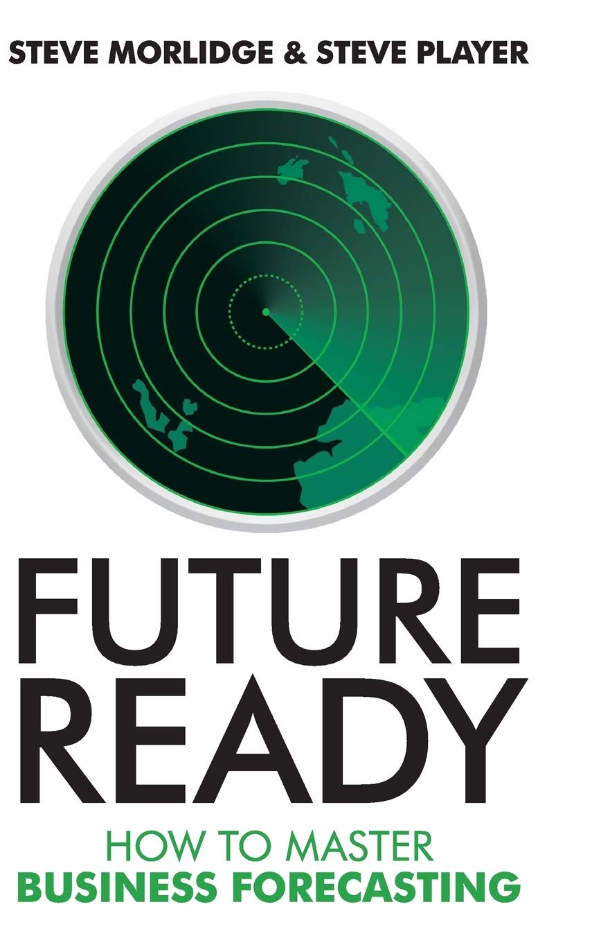 Future Ready: How to Master Business Forecasting: Morlidge, Steve ...