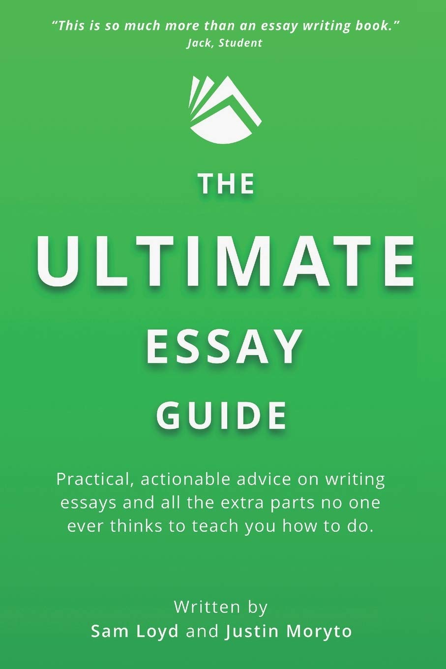 The Ultimate Essay Guide: Practical, actionable advice on writing ...