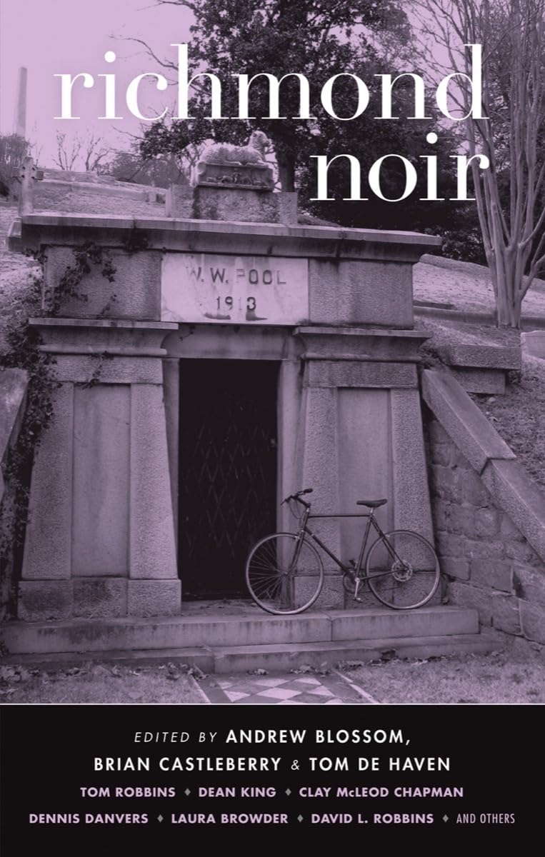 Richmond Noir (Akashic Noir): Andrew Blossom, Brian Castleberry, Tom De ...