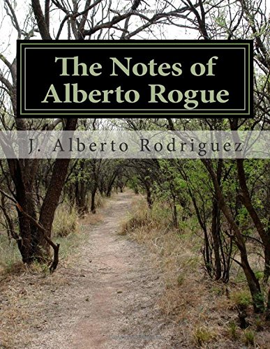 The Notes of Alberto Rogue: Rodriguez, J Alberto: 9781505699302: Amazon ...