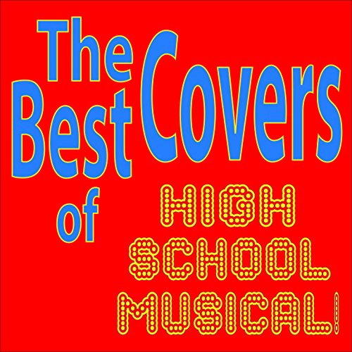 Play The Best Covers of High School Musical! by VARIOUS ARTISTS on ...