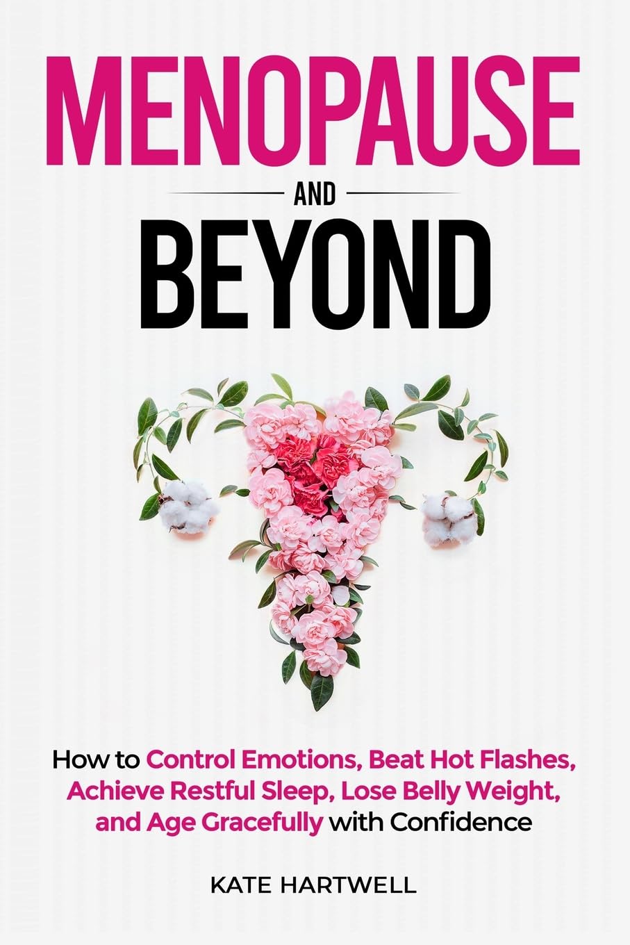 Menopause and Beyond: How to Control Emotions, Beat Hot Flashes ...