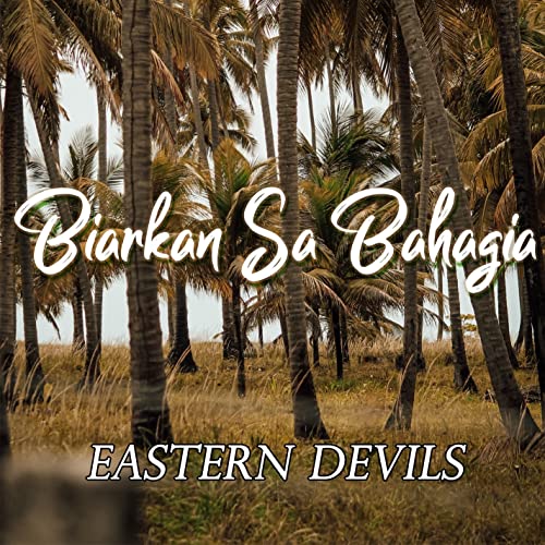 Biarkan Sa Bahagia by Eastern Devils on Prime Music