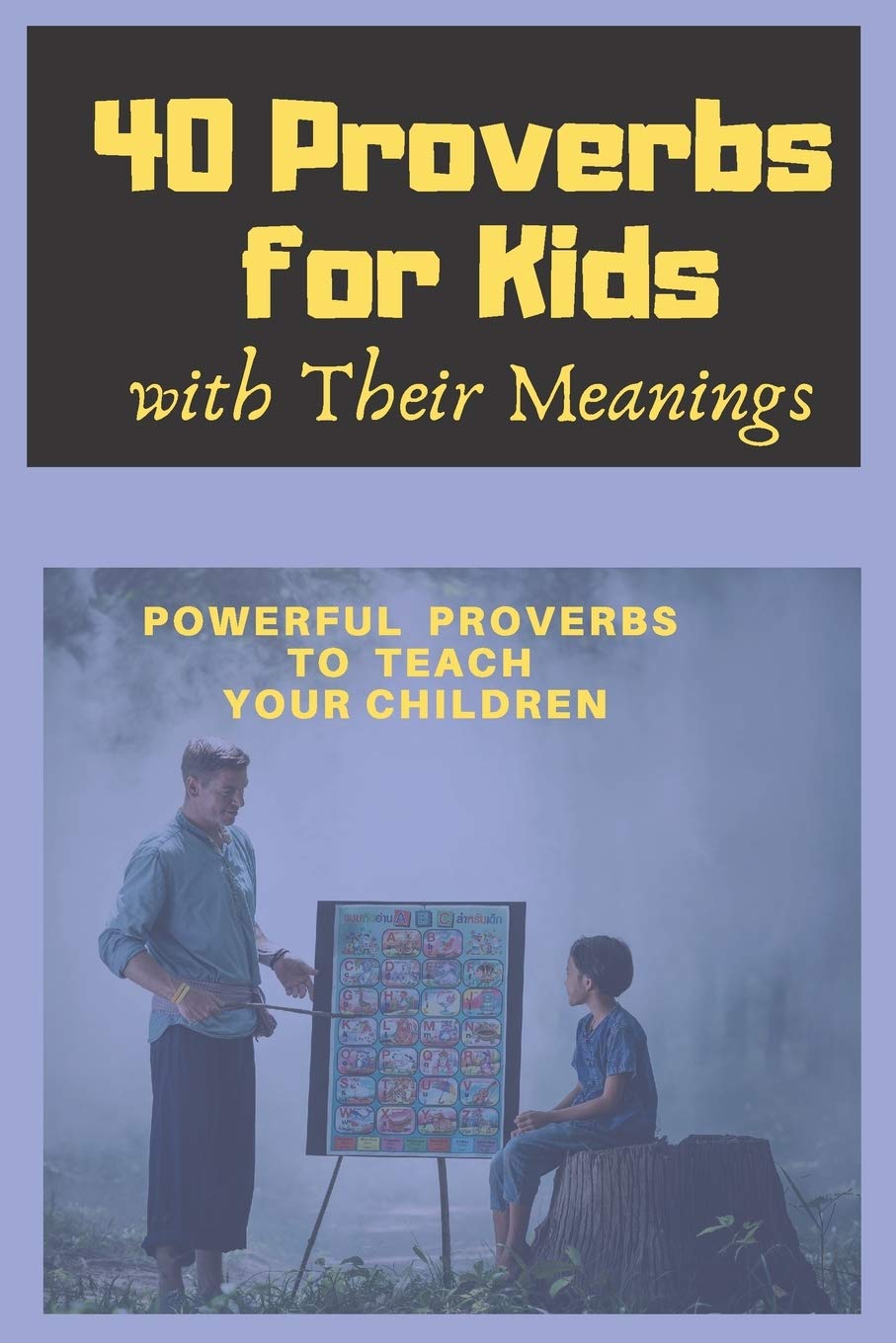 Buy 40 Proverbs for Kids with Their Meanings: POWERFUL PROVERBS TO ...