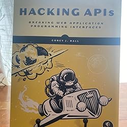 Hacking APIs: Breaking Web Application Programming Interfaces: Ball, Corey J.: 9781718502444 ...
