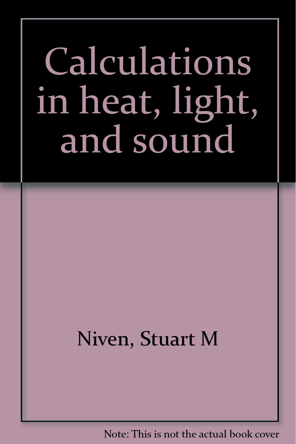 Calculations in Heat, Light and Sound: Stuart M Niven: Amazon.com: Books