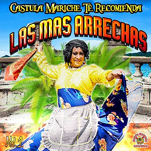 Play Castula Mariche Te Recomienda "Las Mas Arrechas" Vol. 1 by VARIOUS ...