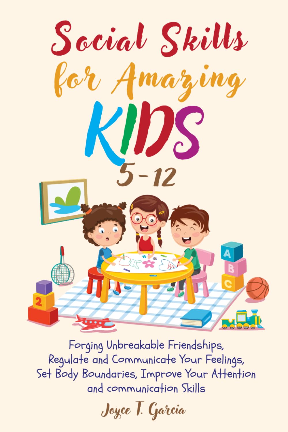Social Skills for Amazing Kids 5-12: Forging Unbreakable Friendships ...