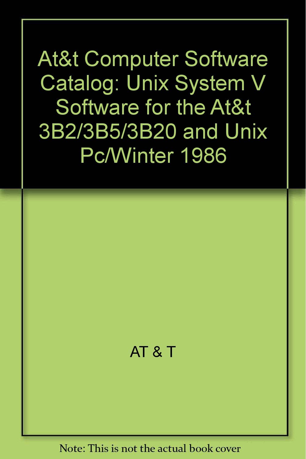 Atandt Computer Software Catalog Unix System V Software For The Atandt 3b23b53b20 And Unix Pc