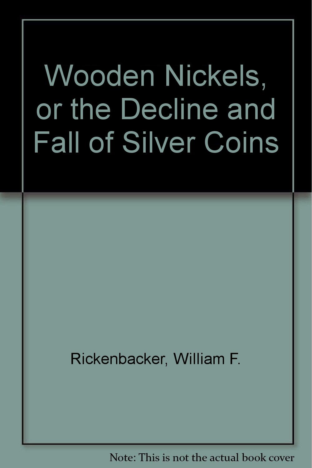 Wooden Nickels, or the Decline and Fall of Silver Coins: Amazon.com: Books