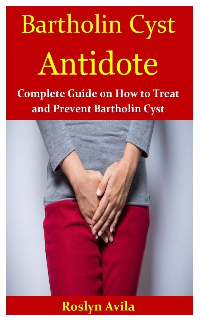 Bartholin Cyst Antidote Complete Guide On How To Treat Prevent ...