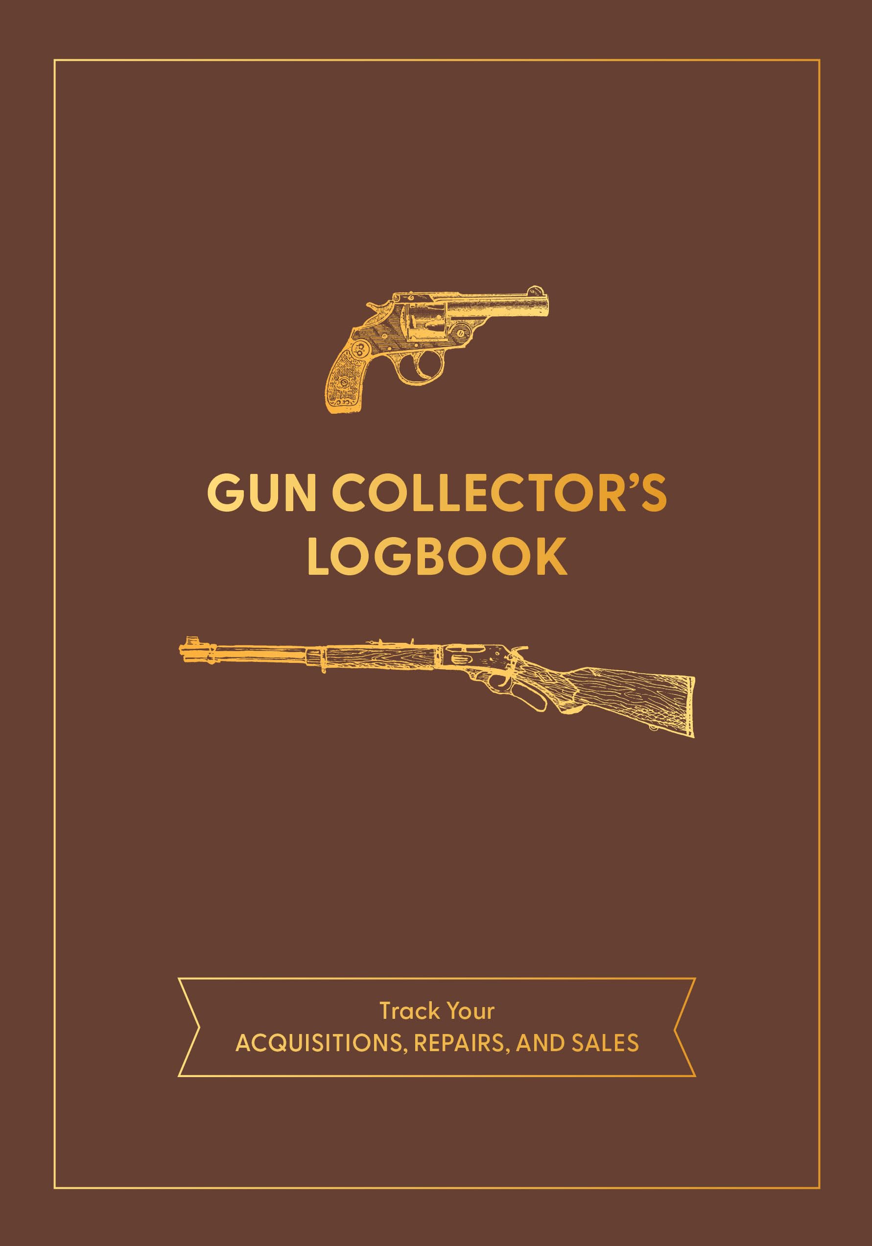 Amazon.com: Gun Collector's Logbook: Track Your Acquisitions, Repairs ...