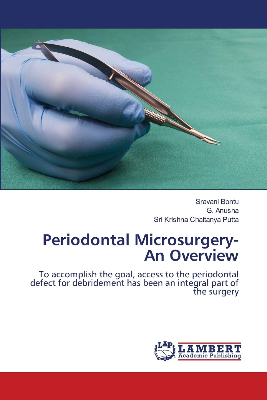 Periodontal Microsurgery- An Overview: To accomplish the goal, access ...