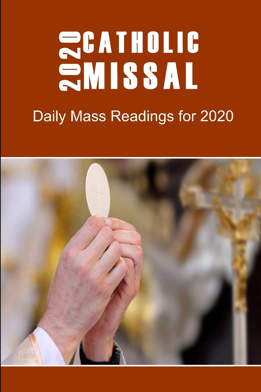 2020 CATHOLIC MISSAL: DAILY MASS READING FOR SPIRITUAL GROWTH: PRINTERS ...