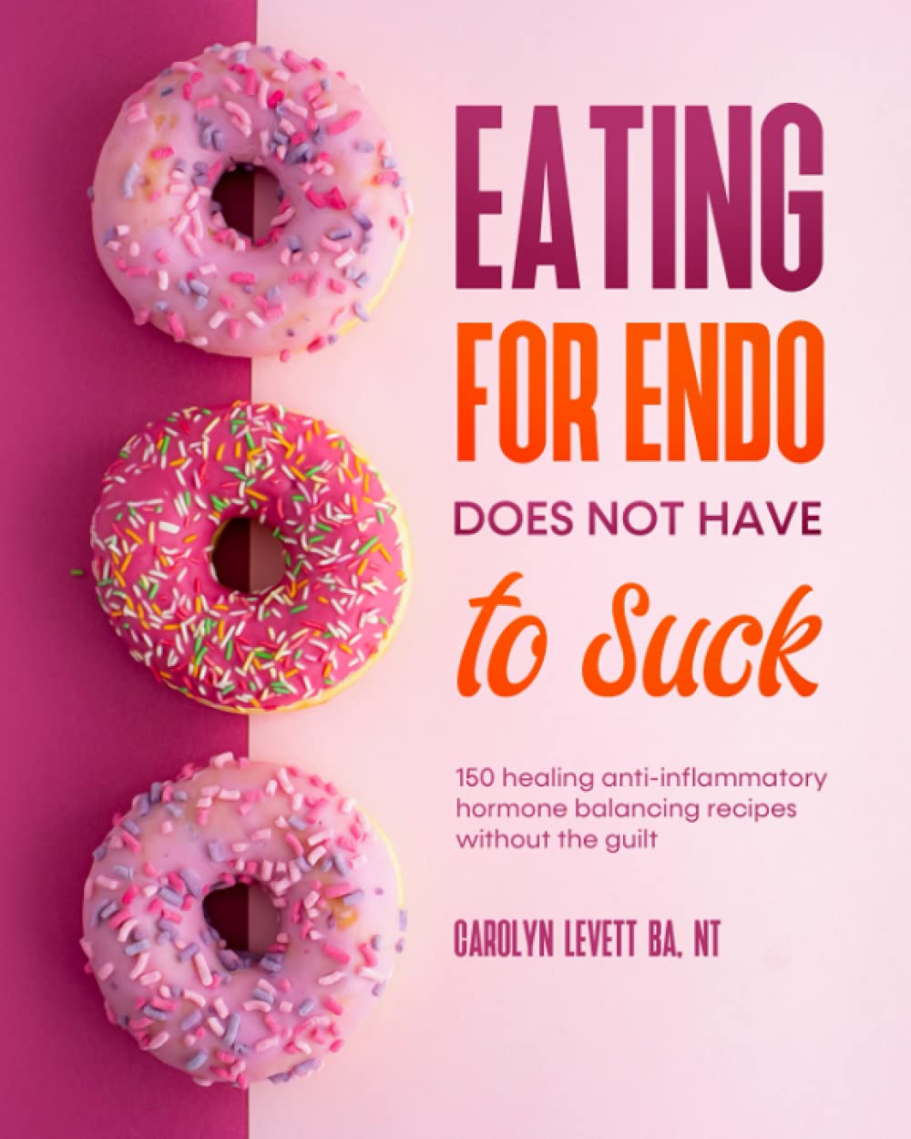 Eating for Endo Does Not Have to Suck: 150 anti-inflammatory hormone ...