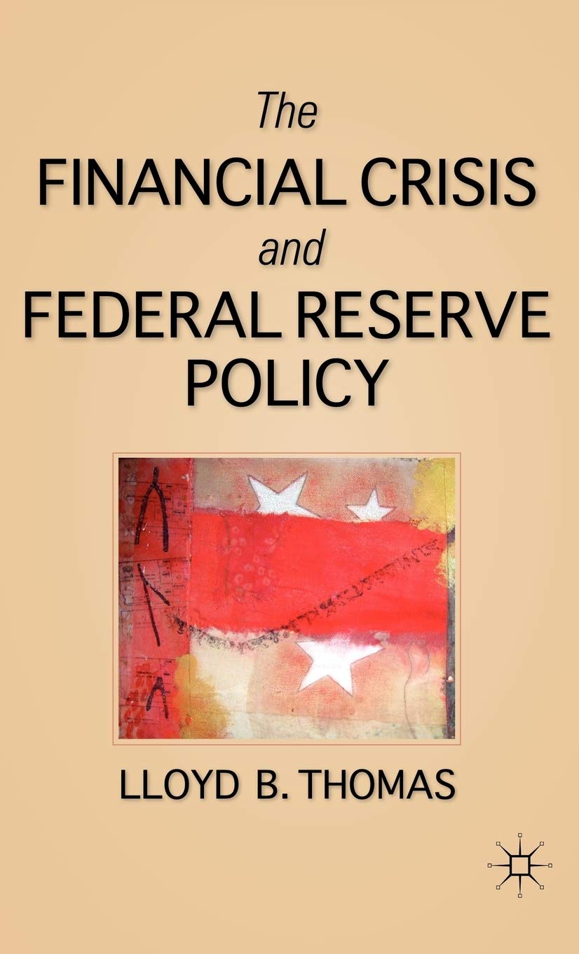 The Financial Crisis and Federal Reserve Policy: 9780230108462 ...