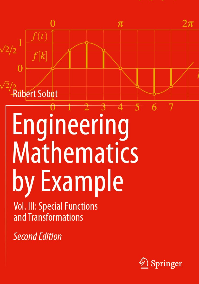 Engineering Mathematics by Example: Vol. III: Special Functions and Transformations: Sobot ...