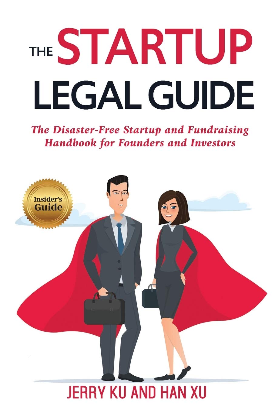 The Startup Legal Guide: The Disaster-Free Startup and Fundraising ...