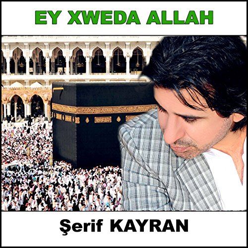 Play Ey Xweda Allah by Şerif Kayran on Amazon Music