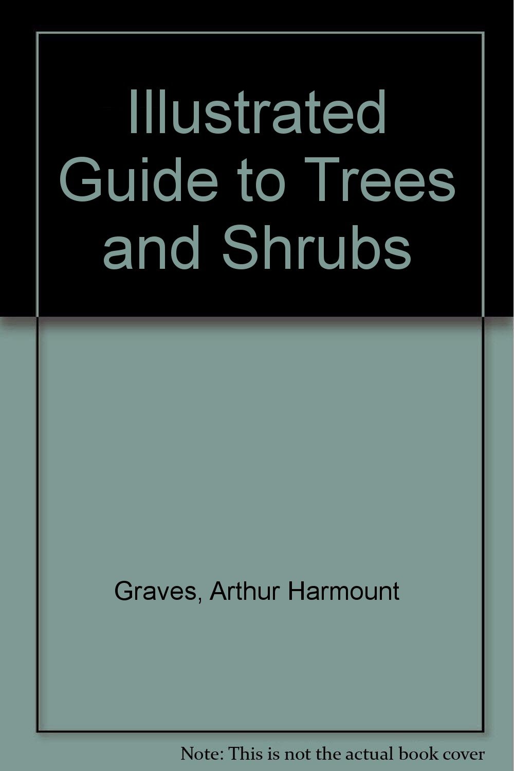 Illustrated Guide to Trees and Shrubs: A Handbook of the Woody Plants ...