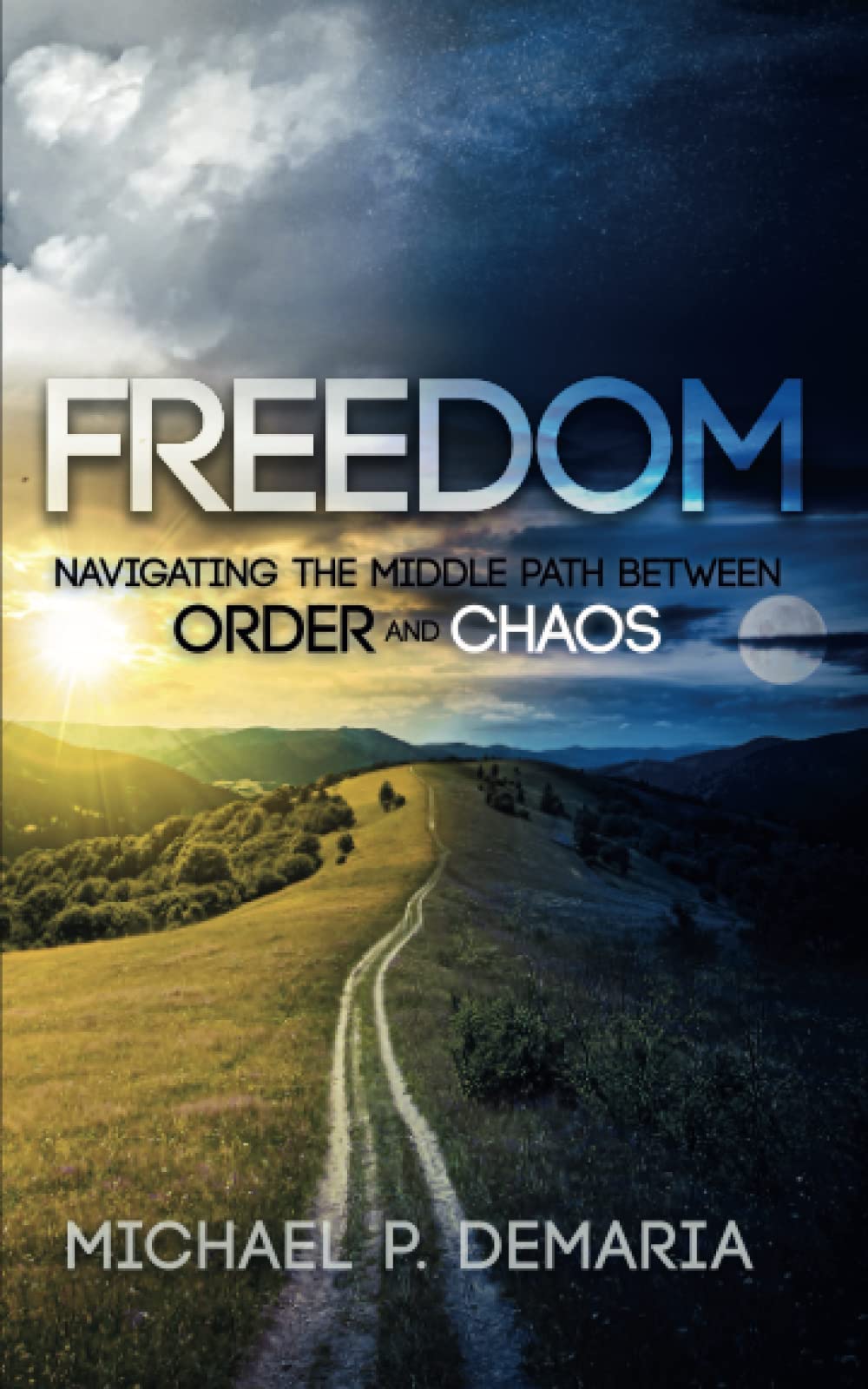 FREEDOM: Navigating the Middle Path between ORDER and CHAOS: DeMaria ...