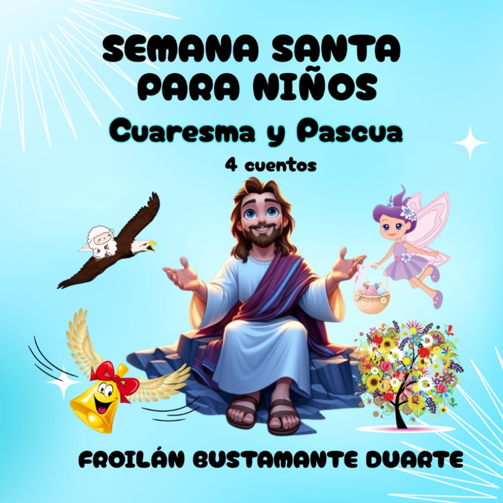 SEMANA SANTA PARA NIÑOS: CUATRO (4) CUENTOS ILUSTRADOS DE CUARESMA Y ...