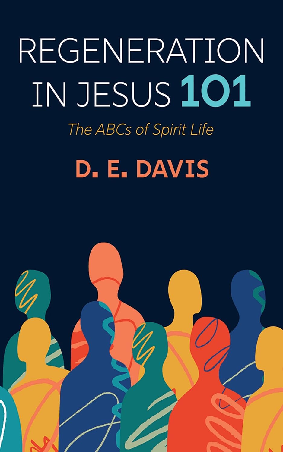 Regeneration in Jesus 101: The ABCs of Spirit Life