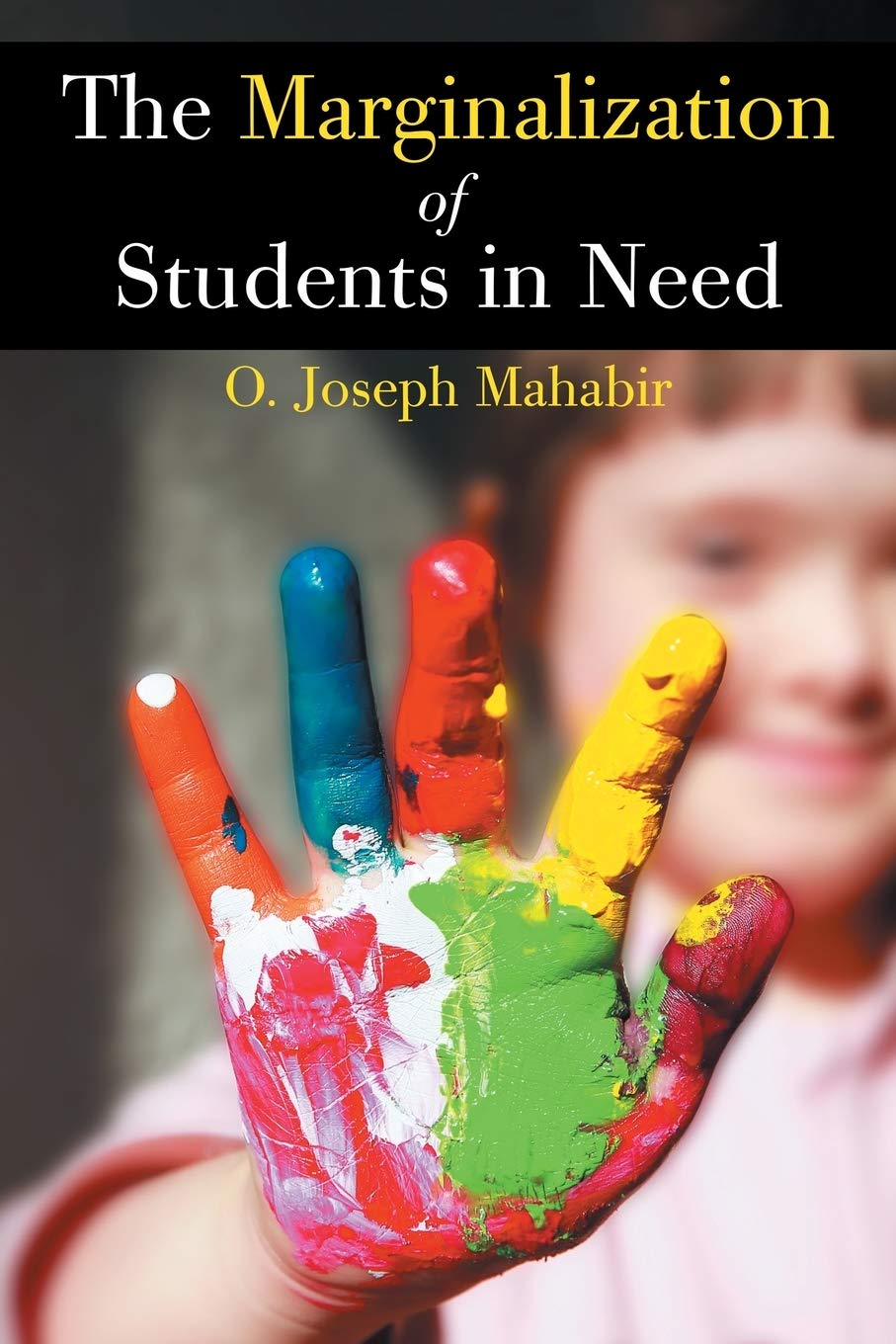 The Marginalization of Students in Need: Mahabir, O. Joseph ...