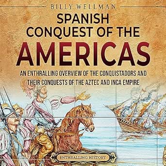 Amazon.com: The Spanish Conquest of the Americas: An Enthralling ...