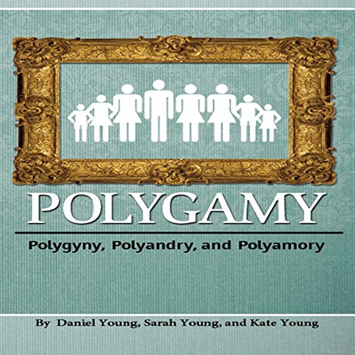 Amazon.com: Polygamy: Polygyny, Polyandry, and Polyamory (Audible Audio ...