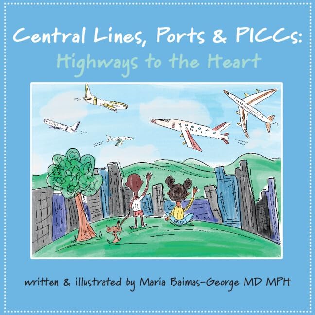 Central Lines, Ports and PICCs: Highways to the Heart (The Strength of ...