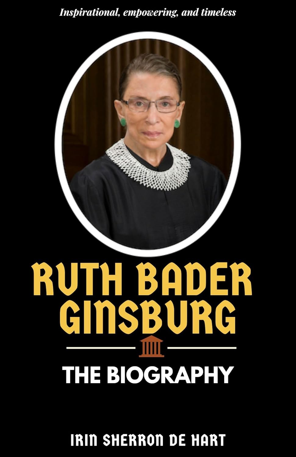 Amazon.com: The Life and Times of Ruth Bader Ginsburg: The Biography of ...