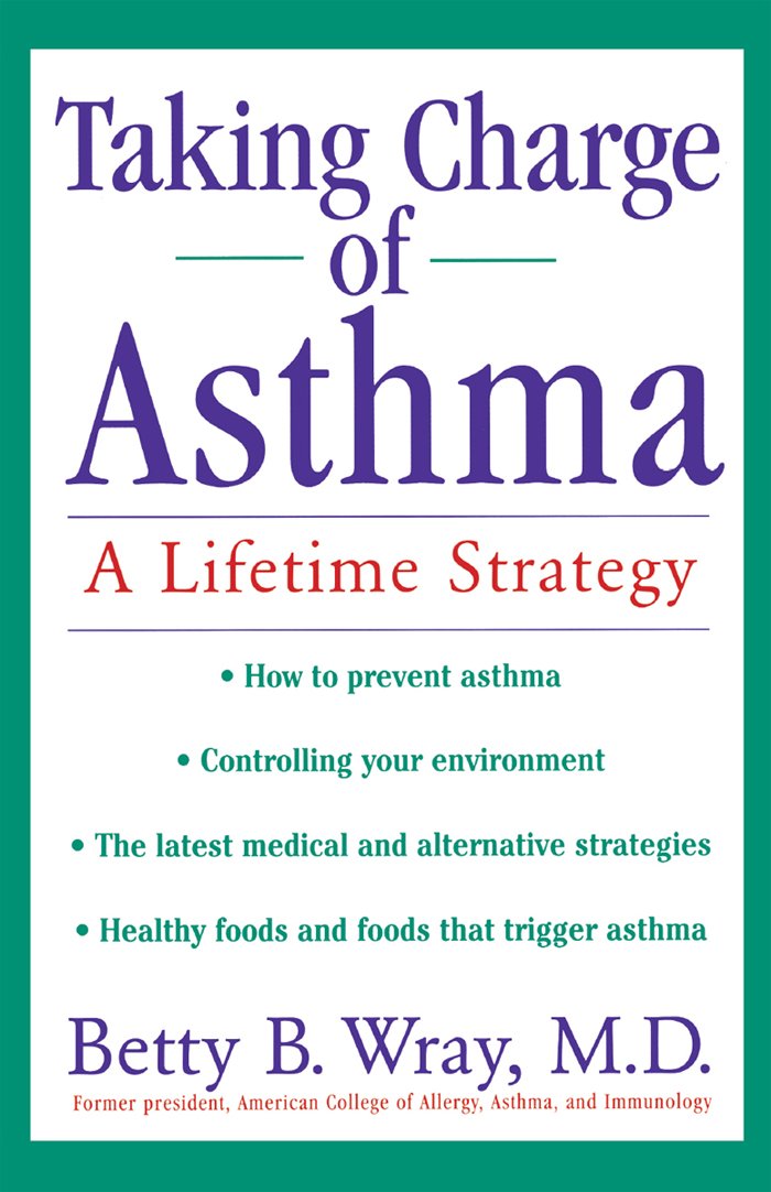 Taking Charge of Asthma: A Lifetime Strategy: Wray, Betty B ...