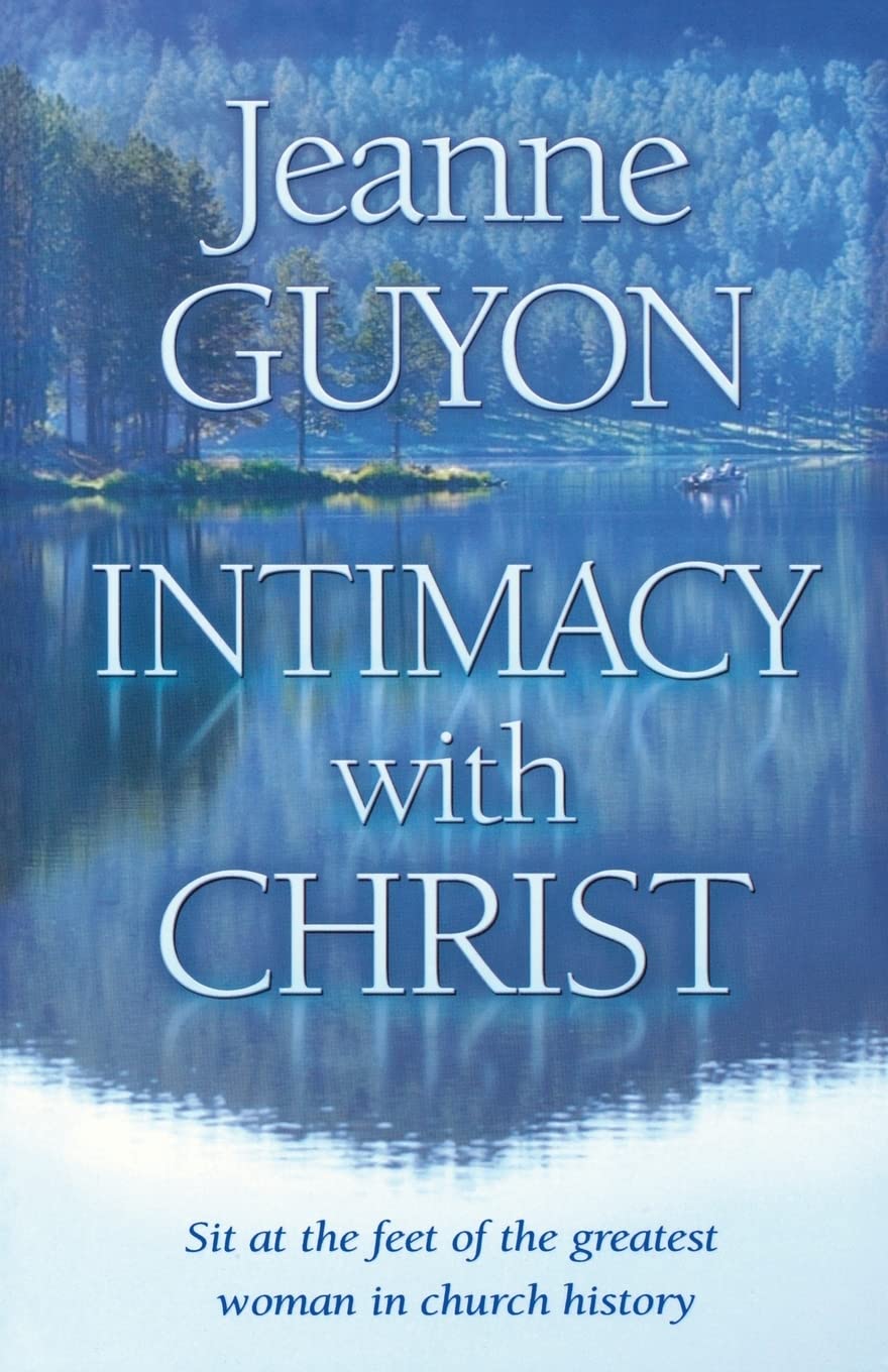 Intimacy with Christ: Her Letters Now in Modern English: Guyon, Jeanne ...