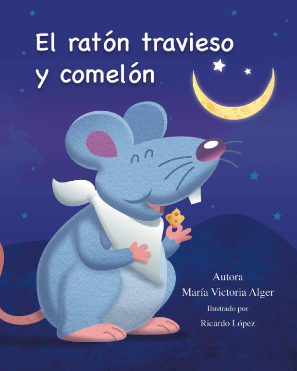 El ratón travieso y comelón (Spanish Edition) : Alger Velásquez, Maria ...