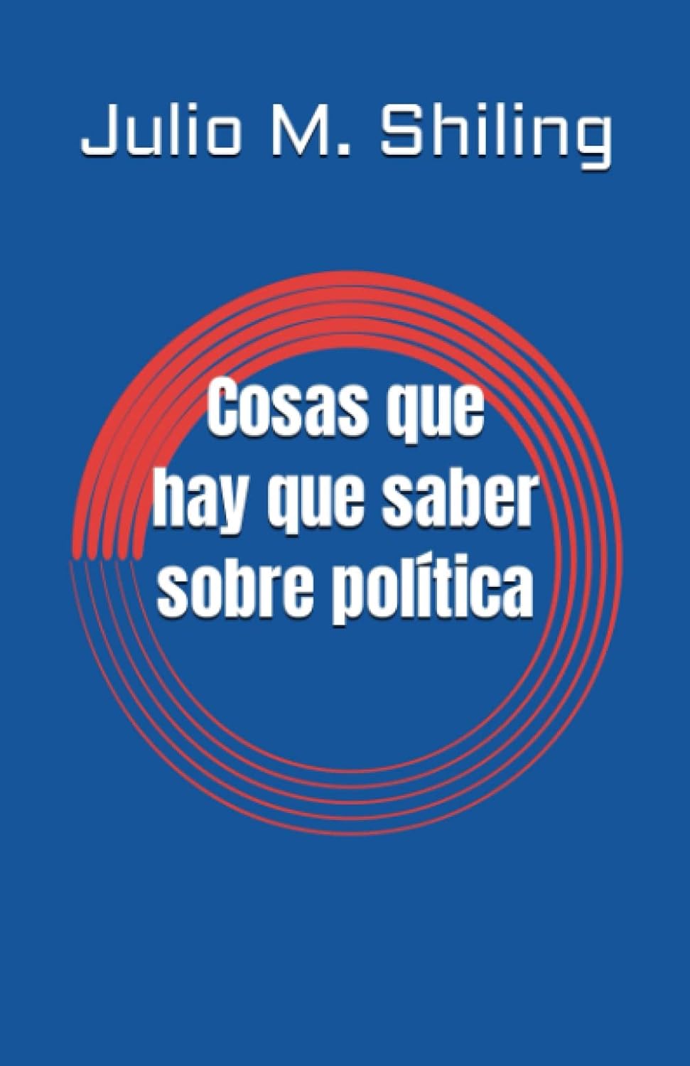 Cosas que hay que saber sobre política (Spanish Edition): Shiling ...
