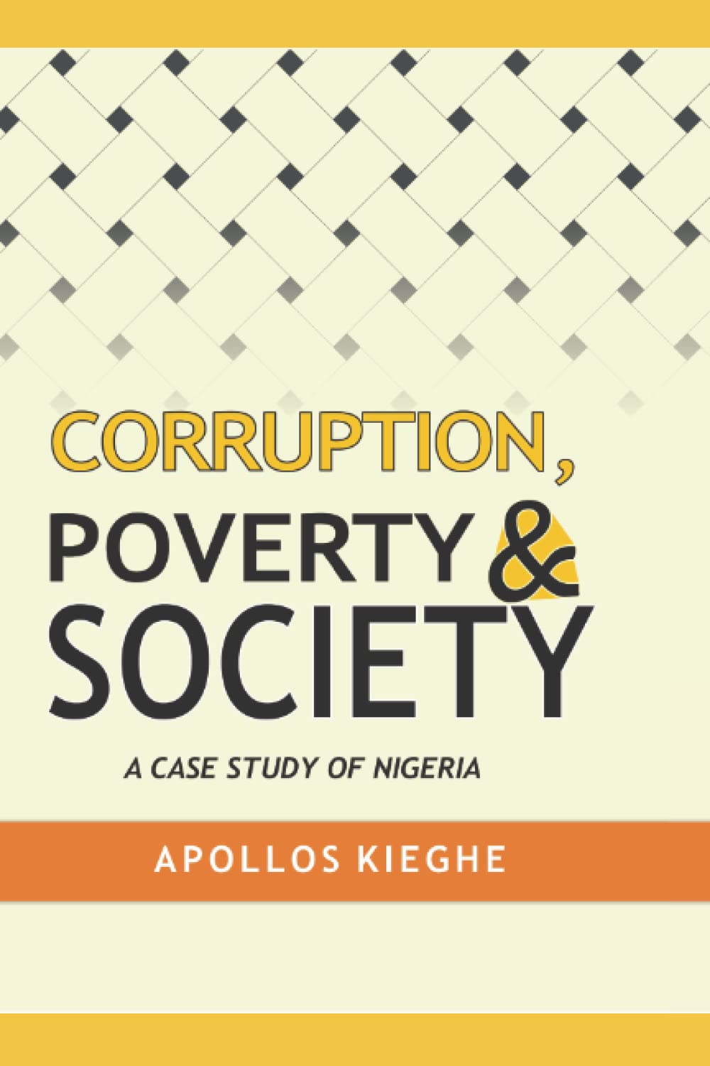 Corruption, poverty & Society: A case study of Nigeria: Kieghe, Apollos ...
