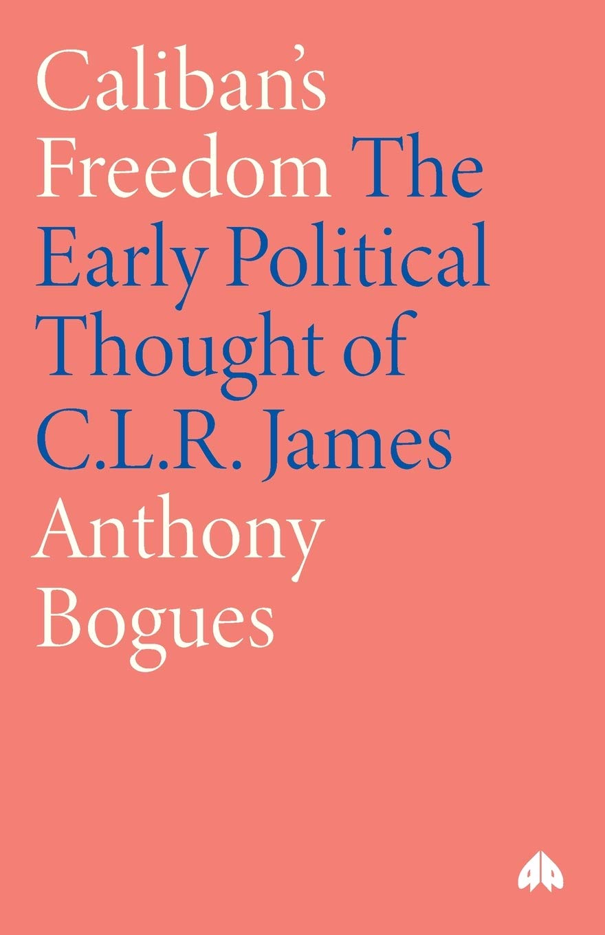 Caliban's Freedom: Bogues, Anthony: 9780745306148: Amazon.com: Books
