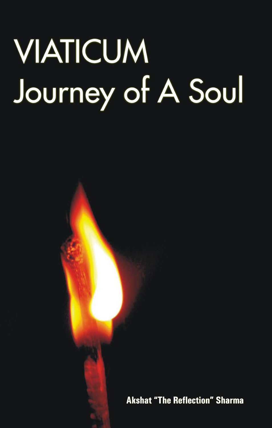 VIATICUM - Journey of A Soul: Akshat The Reflection Sharma ...