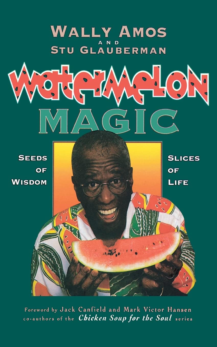 Watermelon Magic: Seeds Of Wisdom, Slices Of Life: Amos, Wally ...