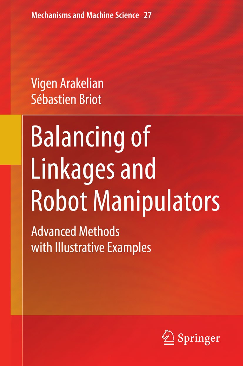 Balancing of Linkages and Robot Manipulators: Advanced Methods with Illustrative Examples ...