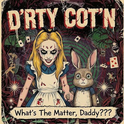 What's The Matter, Daddy??? [Explicit] by D'RTY COT'N (Dirty Cotton) on ...