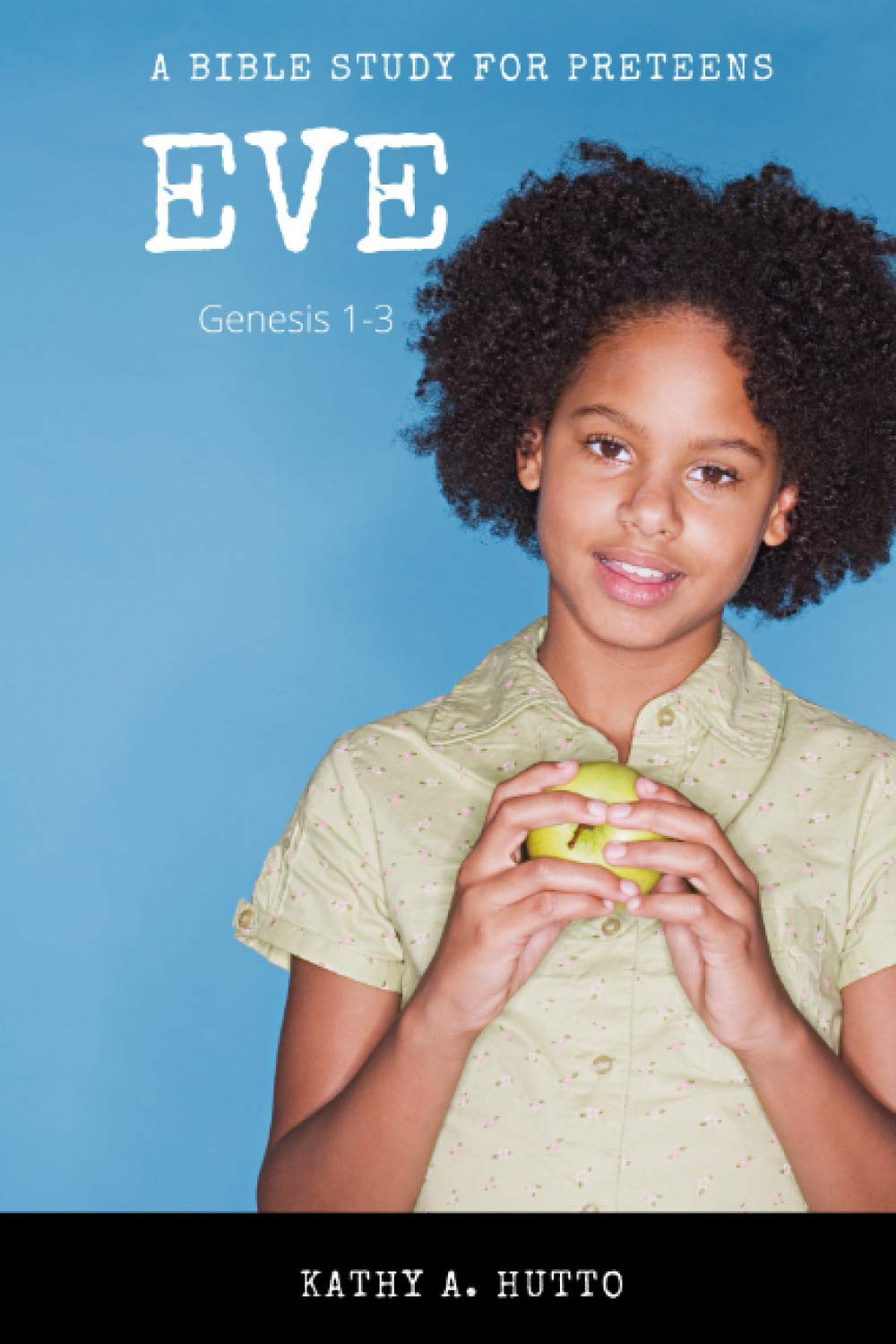 Bible Study for Preteens - Eve (Bible Studies for Kids): Hutto, Kathy A ...