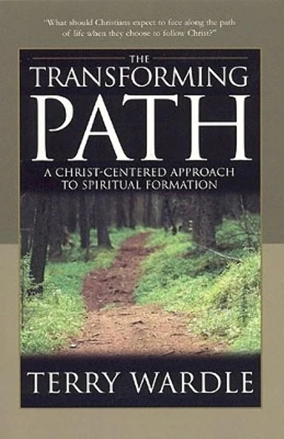 The Transforming Path: A Christ-Centered Approach to Spiritual ...