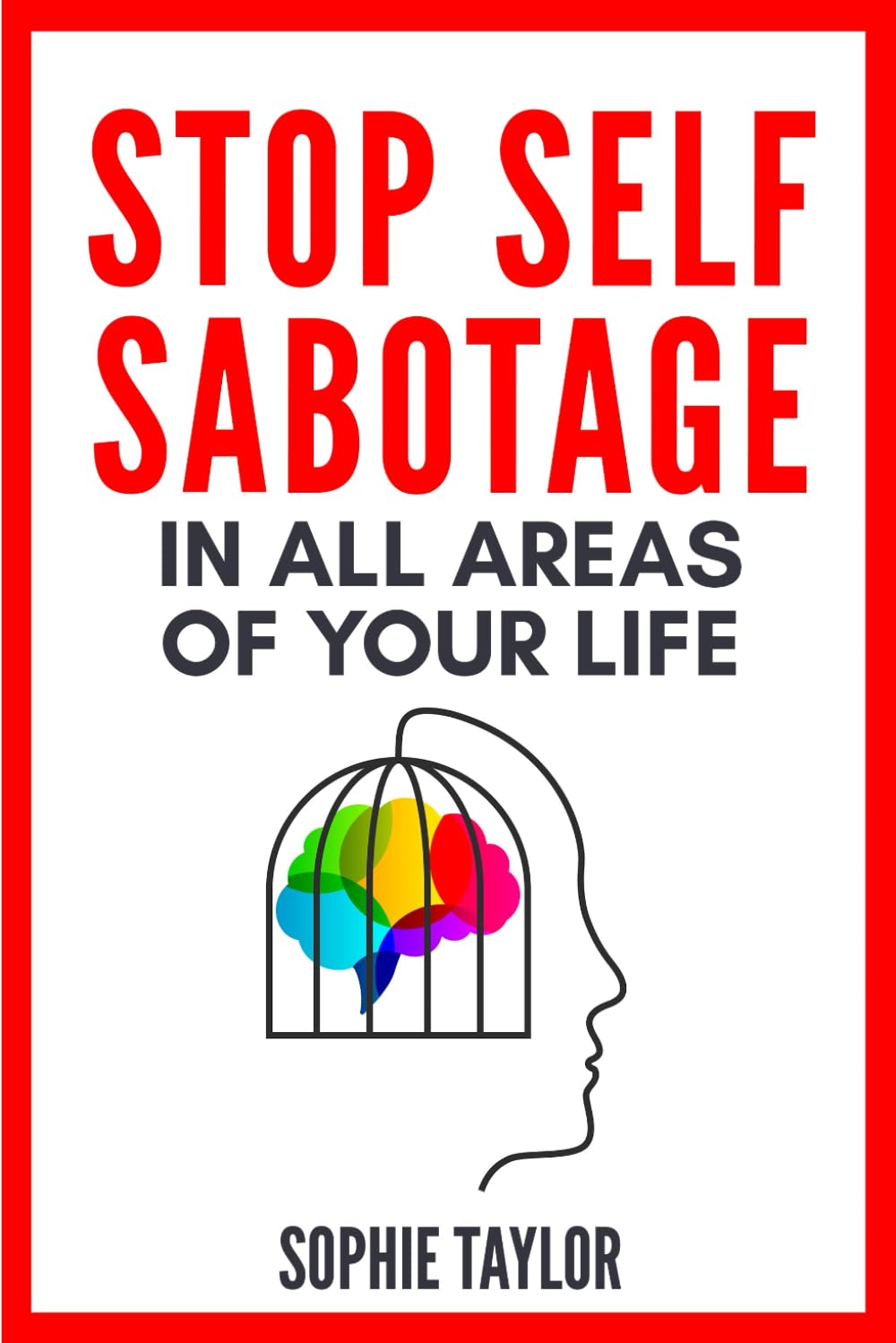 Stop Self Sabotage in All Areas of Your Life: 25 Case Studies With ...