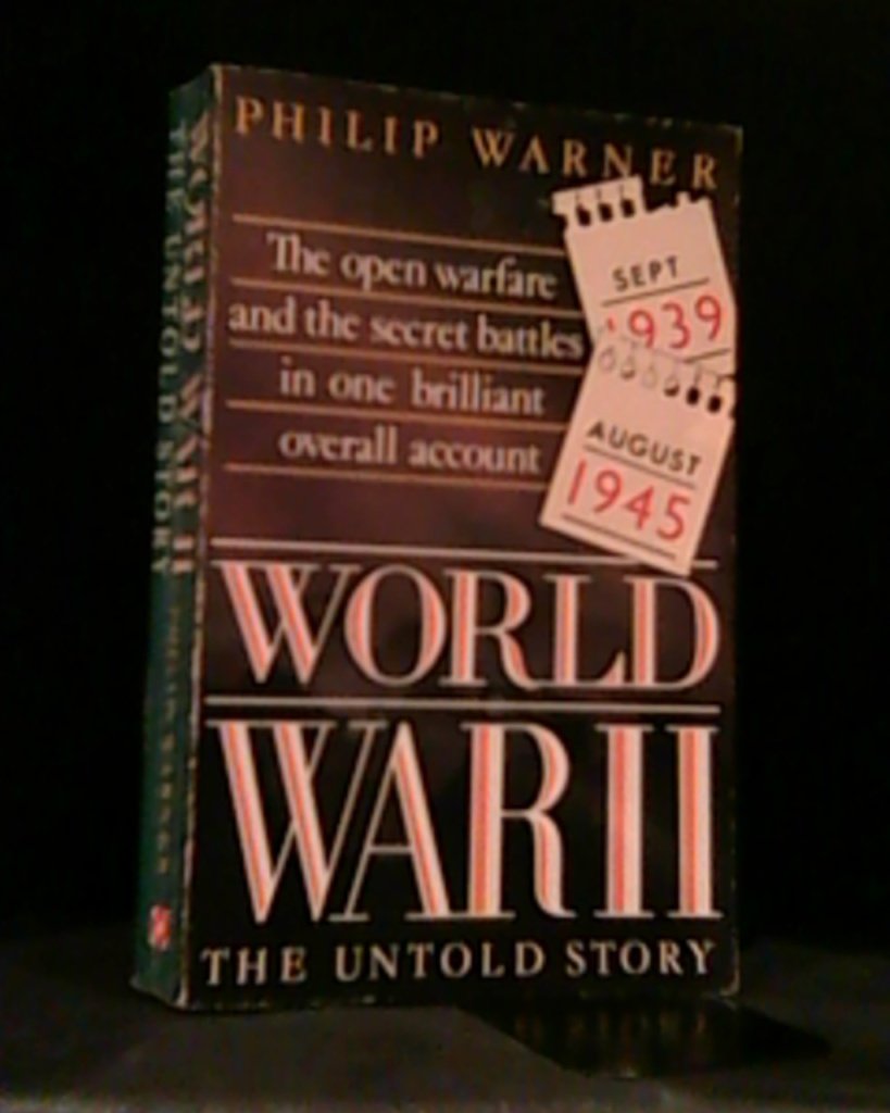 World War II: The Untold Story: Amazon.co.uk: Warner, Philip ...